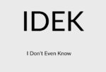 IDEK Meaning in Text and Its Different with IDK - Small Fry Blog